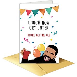 Chenive Funny Drake Happy Birthday Card, Hilarious Birthday Greeting Card for Him Her, Laugh Now Cry Later, You Are Getting Old Bday Card