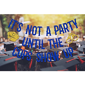 It's Not A Party Until The Cops Show Up Banner, Police Retired Party Decorations, Police Officer Grad Party Decorations, Police Party Decor Supplies Blue Gold
