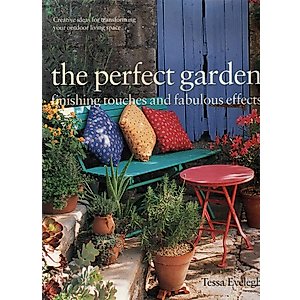 THE PERFECT GARDEN - FINISHING TOUCHES AND FABULOUS EFFECTS -