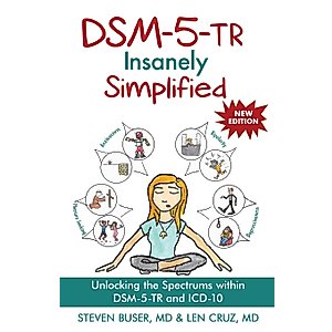 DSM-5-TR Insanely Simplified: Unlocking the Spectrums within DSM-5-TR and ICD-10