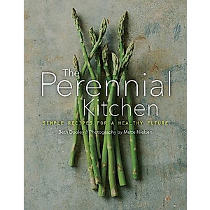 The Perennial Kitchen: Simple Recipes for a Healthy Future