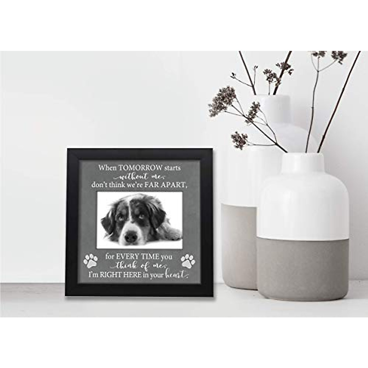 Dog loss picture frame, pet memorial gift with quote - when tomorrow starts without me don't think we're far apart 050 BL-9