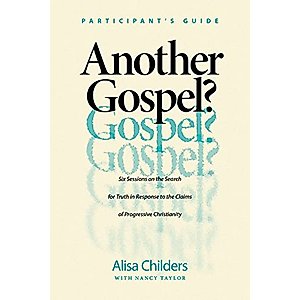 Another Gospel? Participant’s Guide: Six Sessions on the Search for Truth in Response to the Claims of Progressive Christianity