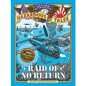 Raid of No Return (Nathan Hale's Hazardous Tales #7): A World War II Tale of the Doolittle Raid