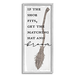 Stupell Industries If Shoe Fits Get Matching Broom Halloween Phrase Grey Framed Wall Art, 10 x 24, White