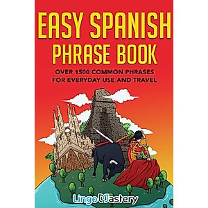 Easy Spanish Phrase Book: Over 1500 Common Phrases For Everyday Use And Travel