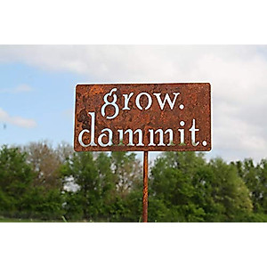 Grow. Dammit. Metal Garden Stake 20 to 28 Inches Tall (Small 20", Naturally Rusted)