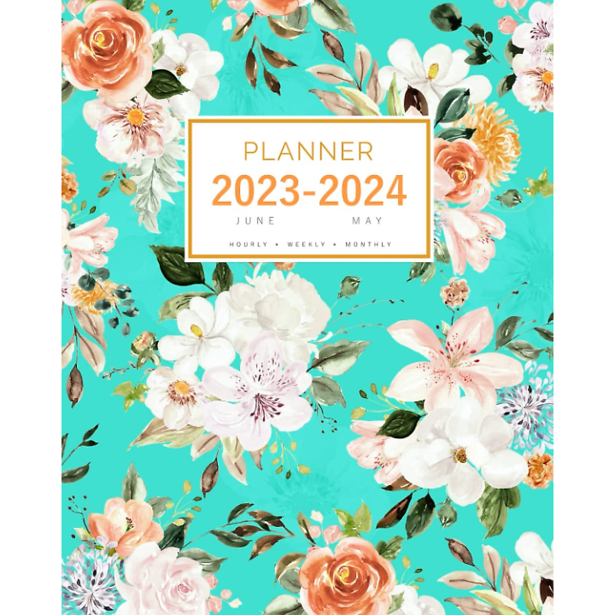 Planner June 2023-2024 May: 8x10 Large Notebook Organizer with Hourly Time Slots | Watercolor Flower Bouquet Design Turquoise