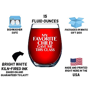 Favorite Child Gifts for Mom - My Favorite Child Gave Me This Glass - Funny Wine Glass for Mom, Dad - Novelty Christmas, Birthday, Mom Gifts From Daughter or Son - 15oz Made in USA