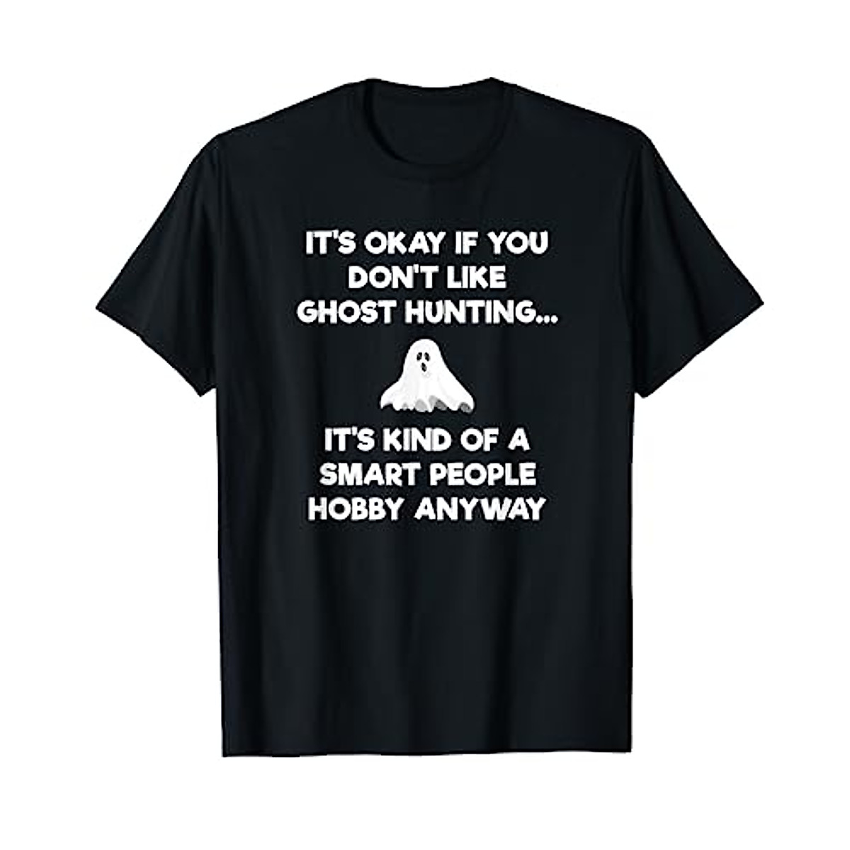 Ghost Hunting T-shirt Gift Funny Ghost Hunter Smart People