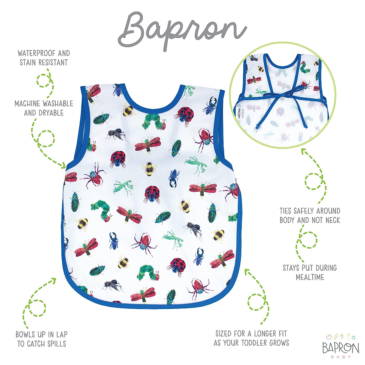 BapronBaby Eric Carle Bug World Bapron - No Neck Tie Safer Bib for Baby & Toddler - Soft Waterproof Stain Resistant - Machine Washable - Sz Baby/Toddler 6m-3T