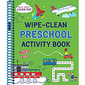 Wipe Clean Preschool Activity Book for Kids Ages 3 to 5: ABCs, Counting, Opposites, Shapes, Tracing, Pen Control and More (Start Little Learn Big Series)