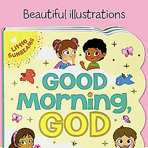 Good Morning, God - Lift-a-Flap Board Book Gift for Easter Basket Stuffer, Christmas, Baptism, Birthdays (Little Sunbeams)
