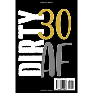 Dirty Thirty AF Journal - Funny 30th Birthday Quote Notebook - Thirtieth Birthday Meme Turning 30 Years Old Gift Idea Funny Saying