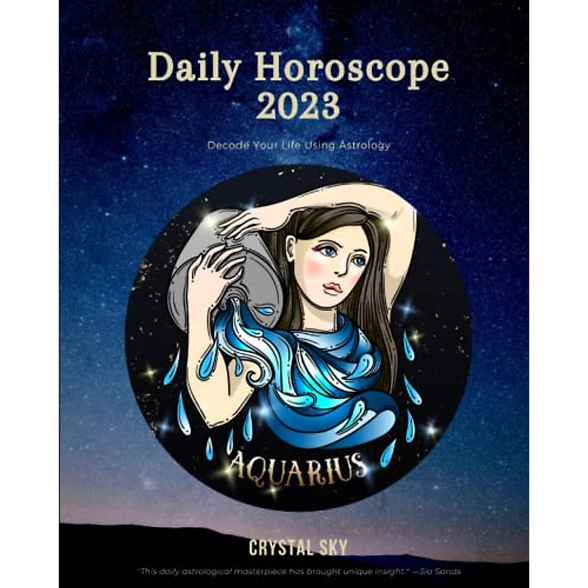 Aquarius Daily Horoscope 2023: Decode Your Life Using Astrology (Daily Horoscopes 2023)