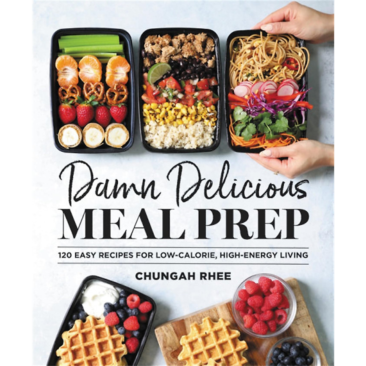 Damn Delicious Meal Prep: 115 Easy Recipes for Low-Calorie, High-Energy Living