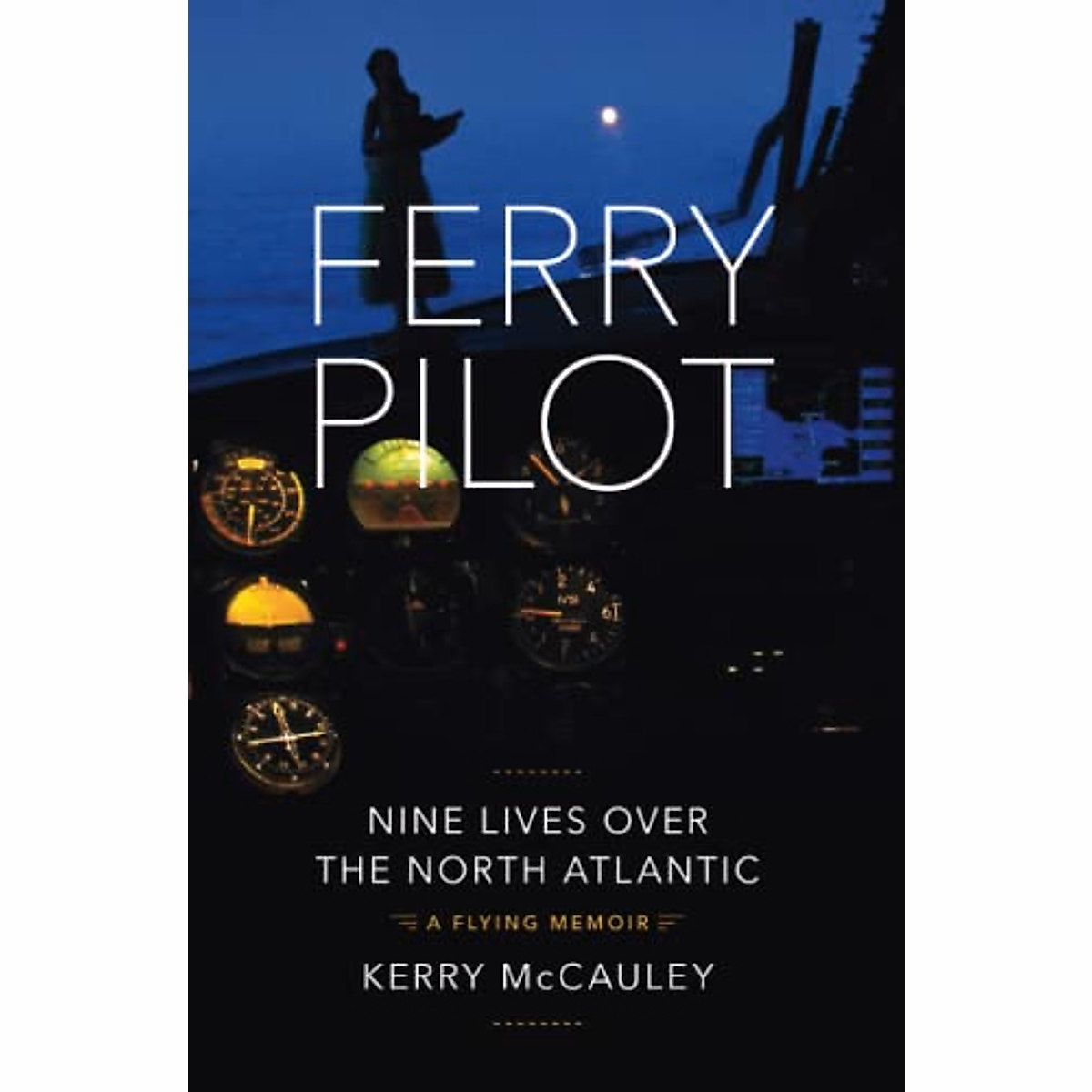 Ferry Pilot: Nine Lives Over the North Atlantic