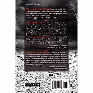 They Must Be Monsters: A Modern-Day Witch Hunt - The untold story of the McMartin Phenomenon: the longest, most expensive criminal case in U.S. history