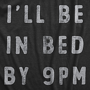 Mens Ill Be in Bed by 9 PM T Shirt Funny Early Sleepy Party for Guys Funny T Shirts Cool Sarcastic T Shirt Novelty Tees for Guys Black - XL