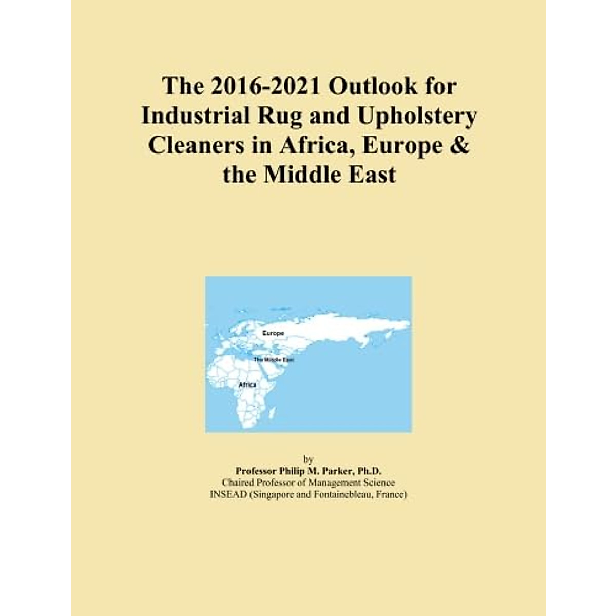 The 2016-2021 Outlook for Industrial Rug and Upholstery Cleaners in Africa, Europe & the Middle East