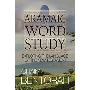 Aramaic Word Study: Exploring The Language Of The New Testament