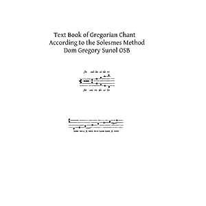 Text Book of Gregorian Chant: According to the Solesmes Method