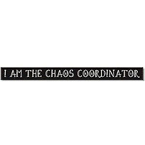 My Word! I Am The Chaos Coordinator Stained Skinny Sign Wooden Sign, Multicolor, 1.5 X 16"
