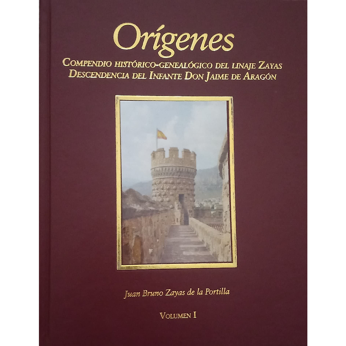 Origenes: Compendio Historico-genealogico del linaje Zayas / Descendencia del Infante Don Jaime de Aragon (Spanish Edition)