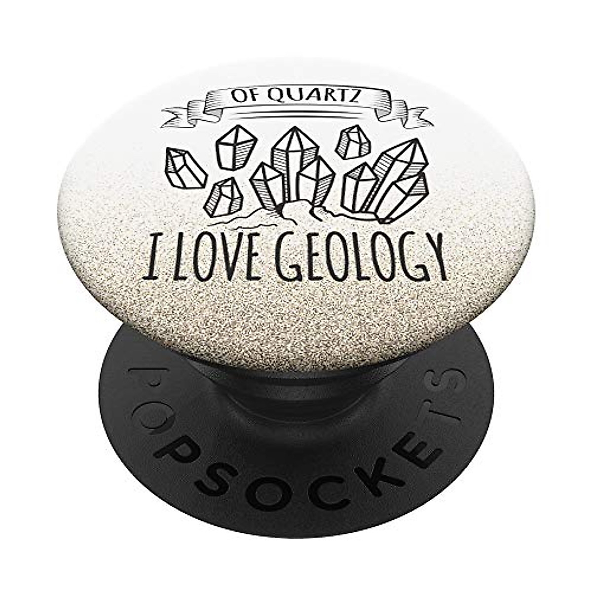 Of Quartz I Love Geology PopSockets PopGrip: Swappable Grip for Phones & Tablets