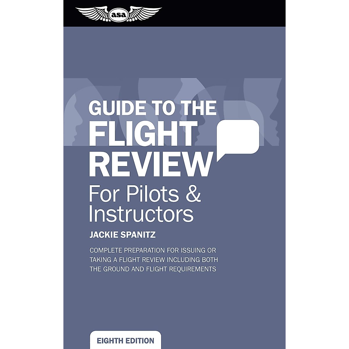 Guide to the Flight Review for Pilots & Instructors: Complete preparation for issuing or taking a flight review including both the ground and flight requirements (Oral Exam Guide series)