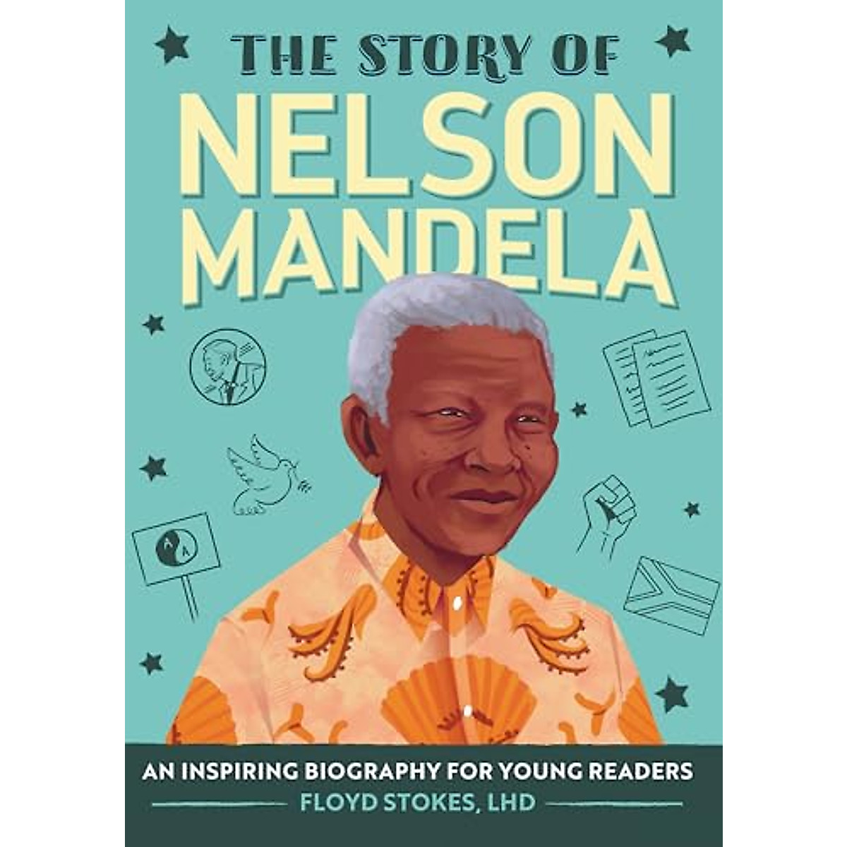 The Story of Nelson Mandela: An Inspiring Biography for Young Readers (The Story of Biographies)