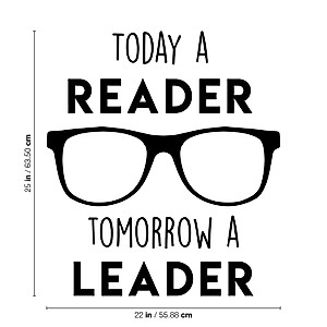 Vinyl Wall Art Decal - Today A Reader, Tomorrow A Leader - 25" x 22" - Trendy Motivational Optimistic Glasses Design Quote Sticker for Books Lovers Library Classroom Playroom Kids Room Decor (Black)