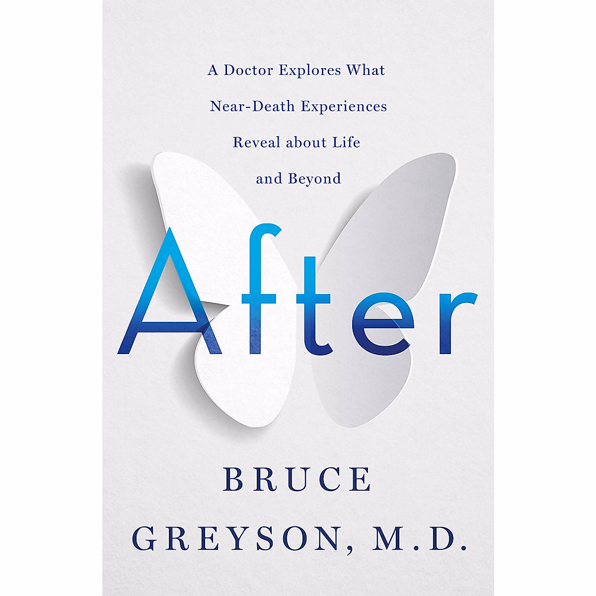 After: A Doctor Explores What Near-Death Experiences Reveal about Life and Beyond