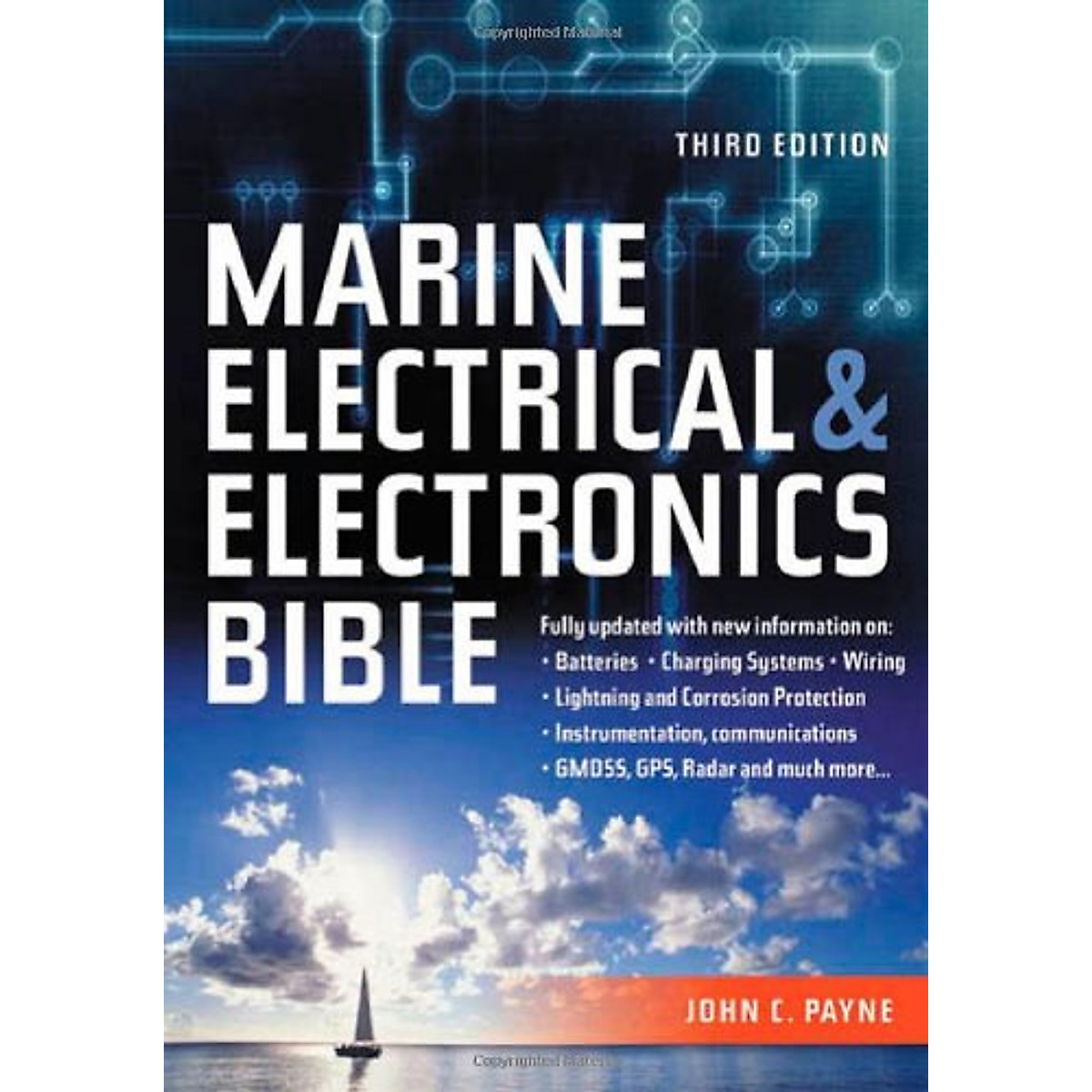 Marine Electrical and Electronics Bible: Fully Updated, with New Information on Batteries, Charging Systems, Wiring, Lightning and Corrosion ... GMDSS, GSP, Rada and Much More...
