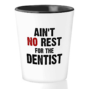 Flairy Land Dentist Shot Glass 1.5oz - ain't no rest for the dentist - Dental Hygienist Doctor Nurse Med Student Orthodontist Pediatrician Dermatologist Patient
