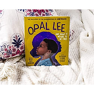 Opal Lee and What It Means to Be Free: The True Story of the Grandmother of Juneteenth