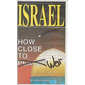 Israel: How Close to Peace?/War with Arno Froese
