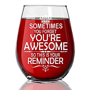 DYJYBMY Sometimes You Forget You’re Awesome So This Is Your Reminder Funny Wine Glass Inspirational Giftsfor Women Sister BFF Coworker Gifts for Women Thanksgiving Christmas Graduation Gifts
