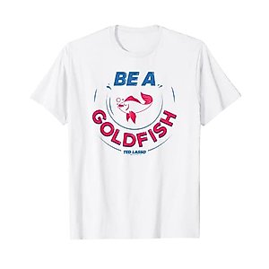 Ted Lasso Be A Goldfish C-2 T-Shirt