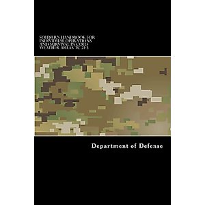 Soldier's Handbook for Individual Operations and Survival in Cold-Weather Areas: TC 21-3
