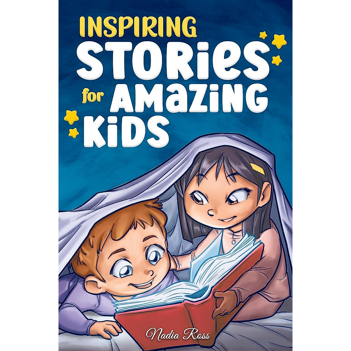 Inspiring Stories for Amazing Kids: A Motivational Book full of Magic and Adventures about Courage, Self-Confidence and the importance of believing in your dreams (Motivational Books for Children)