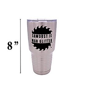 Rogue River Tactical Funny Sawdust Is Man Glitter Large 30 Ounce Travel Tumbler Mug Cup w/Lid Vacuum Insulated Hot or Cold Sarcastic Work Gift Dad Father For Men Him
