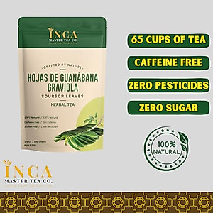 Inca Master Soursop Tea - Guanabana Leaves Graviola Tea 100 Grams - 3.5 Oz Soursop Leaves - Organic Graviola Sour Sop Tea - Immunity Herbal Goodness - Guanabana Fruit Graviola Soursop Juice