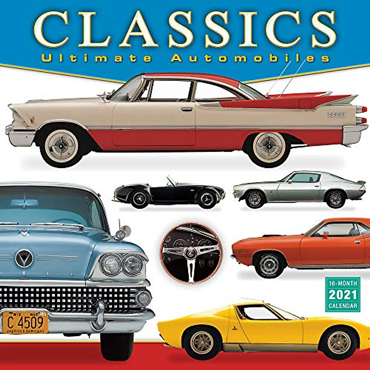2021 Classics: Ultimate Automobiles 16-Month Wall Calendar