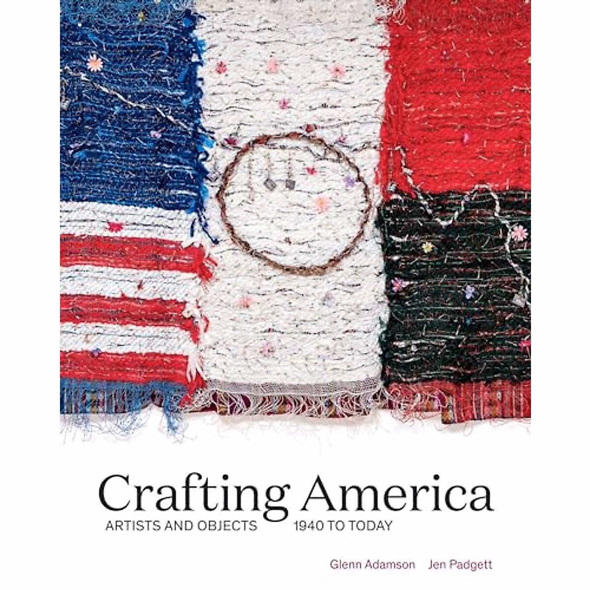 Crafting America: Artists and Objects, 1940 to Today
