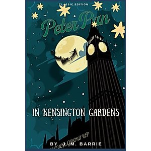 PETER PAN IN KENSINGTON GARDENS: With original illustrations