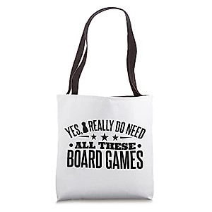Yes I Really Do Need All These Board Games Tote Bag