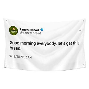 Panera Bread Funny twitter Banner flag Good moring everybody let's get this bread Funny Banner 3x5Feet College Dorm Frat or Man Cave Decor