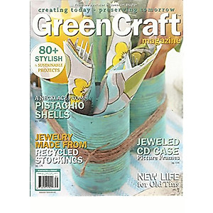 GREEN CRAFT, SPRING, 2013 (CREATING TODAY * PRESERVING TOMORROW) 80 STYLISH