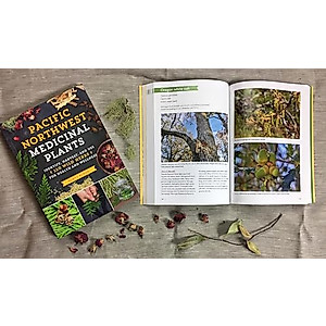 Pacific Northwest Medicinal Plants: Identify, Harvest, and Use 120 Wild Herbs for Health and Wellness (Medicinal Plants Series)
